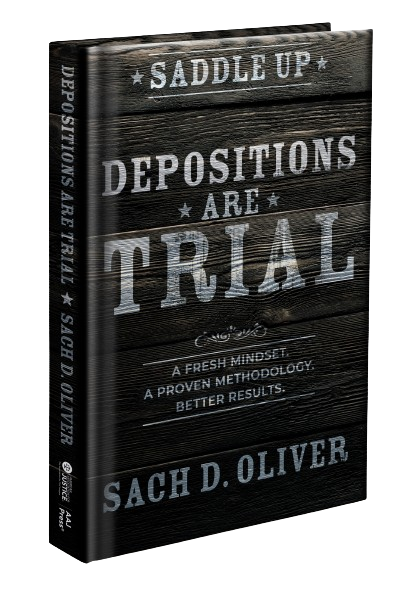 Depositions Are Trial by Sach Oliver